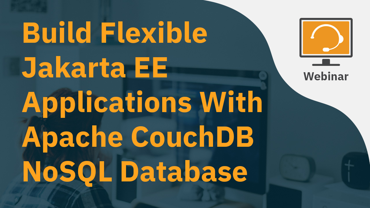 Watch The Recording Build Flexible Jakarta Ee Applications With Apache Couchdb Nosql Database